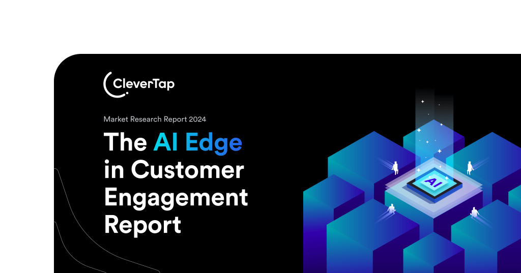 The AI Edge in Customer Engagement Report - CleverTap